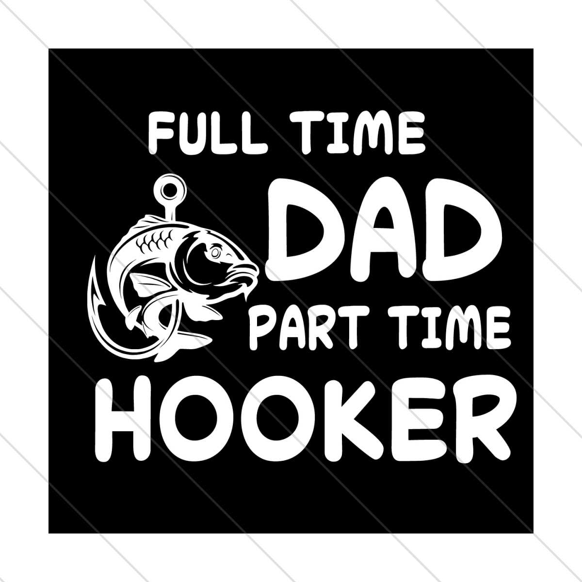Full Time Dad Part Time Hooker Svg, Fathers Day Svg, Dad Svg | Inspire ...