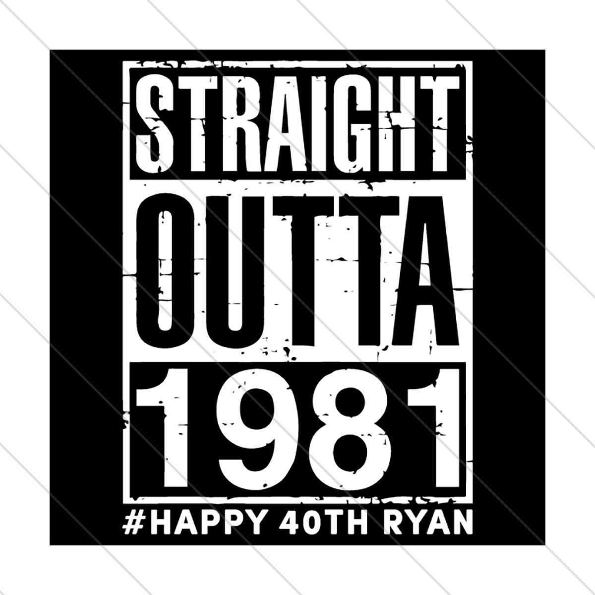Straight Outta 1981 Happy 40th Ryan Svg, Birthday Svg, 40th | Inspire ...