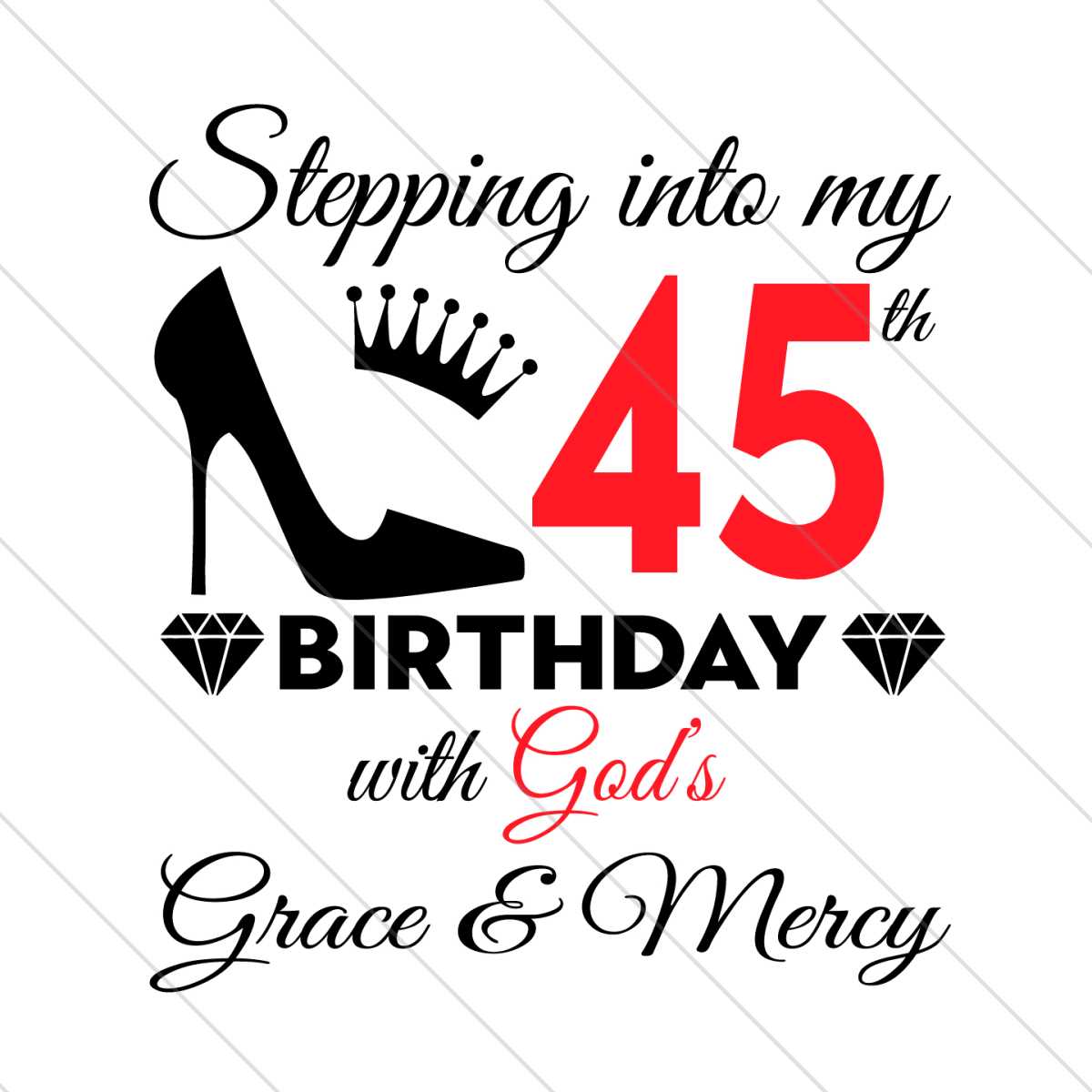 Stepping Into My 45th Birthday With Gods Grace And Mercy Svg | Inspire ...