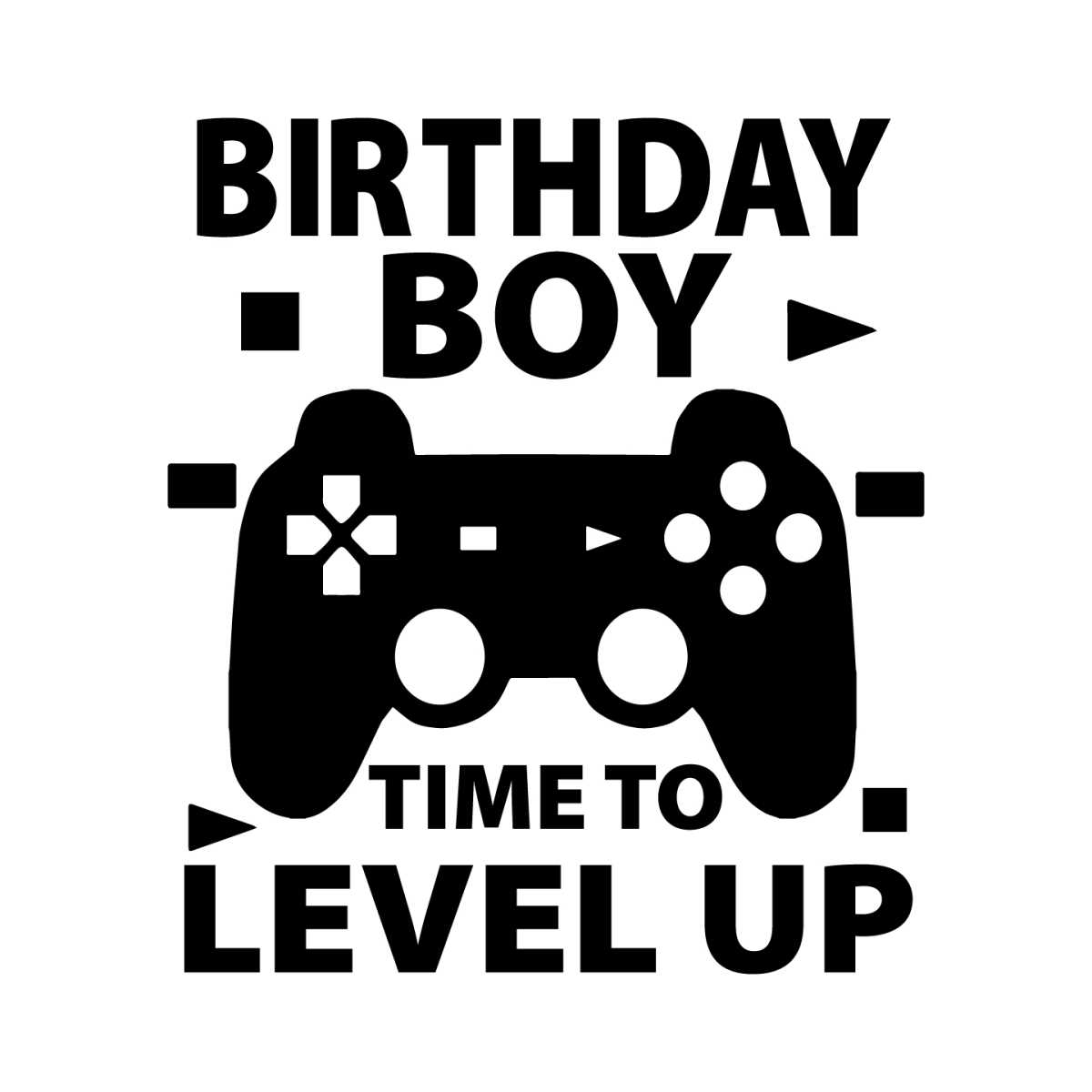 Birthday Boy Time To Level Up Svg File Digital | Inspire Uplift