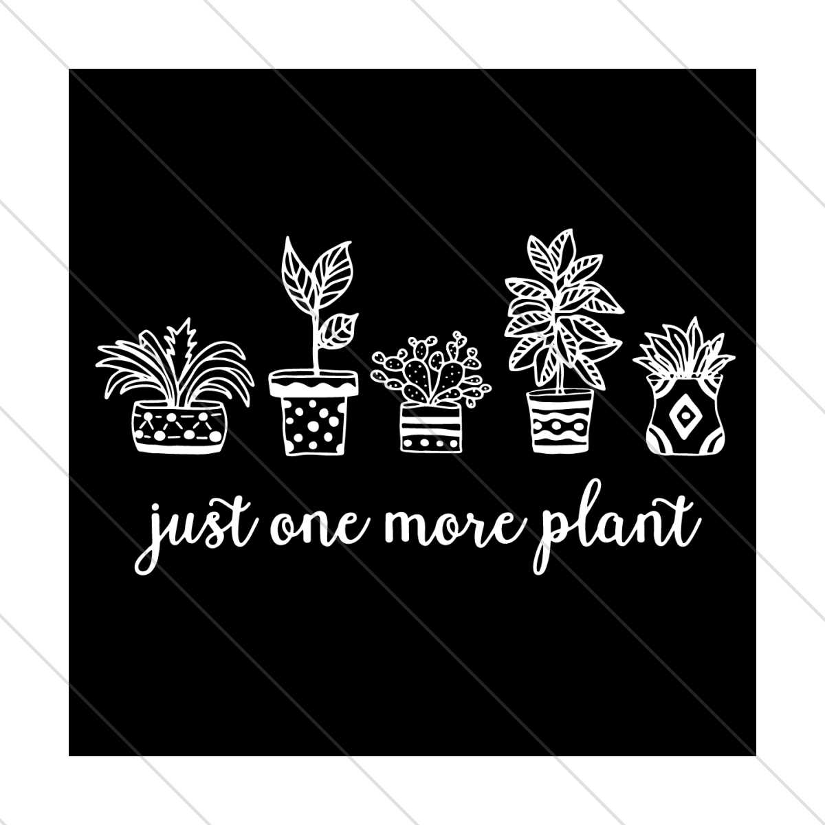 Just One More Plant Svg, Trending Svg, Plant Svg, Gardening | Inspire ...