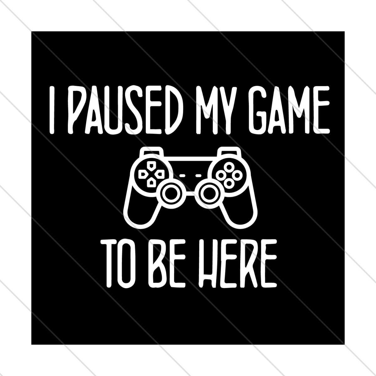 I Paused My Game To Be Here Svg, Trending Svg, Pause Game Sv | Inspire ...