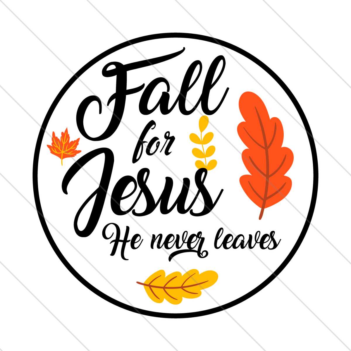 Fall For Jesus He Never Leaves Svg - Inspire Uplift