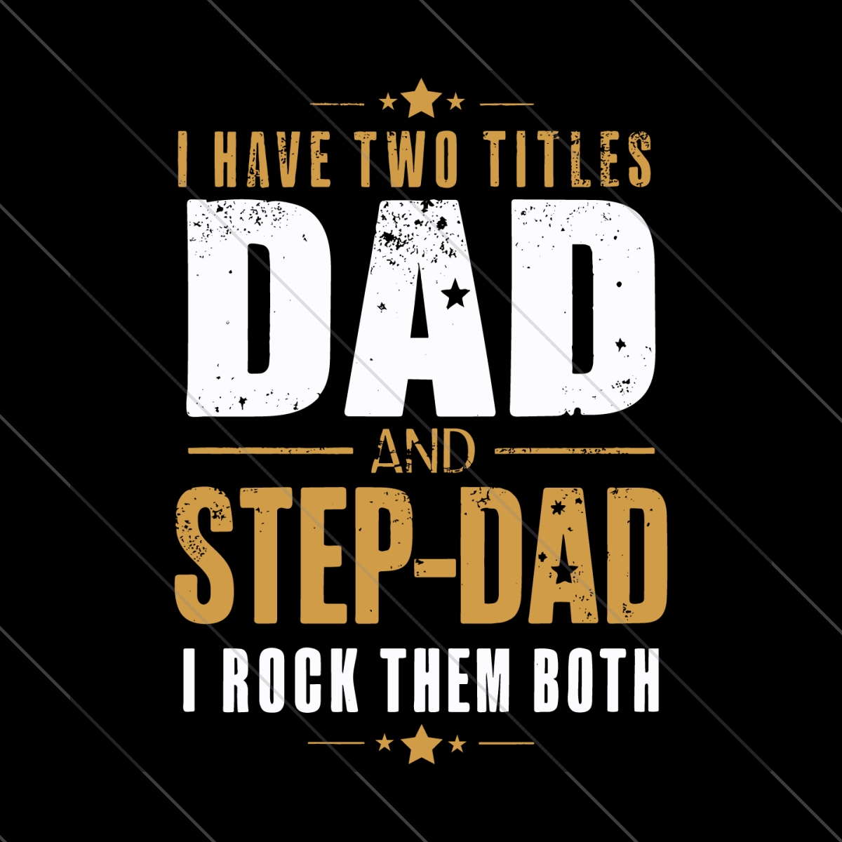I Have Two Titles Dad And Step Dad And I Rock Them Both Svg, | Inspire ...