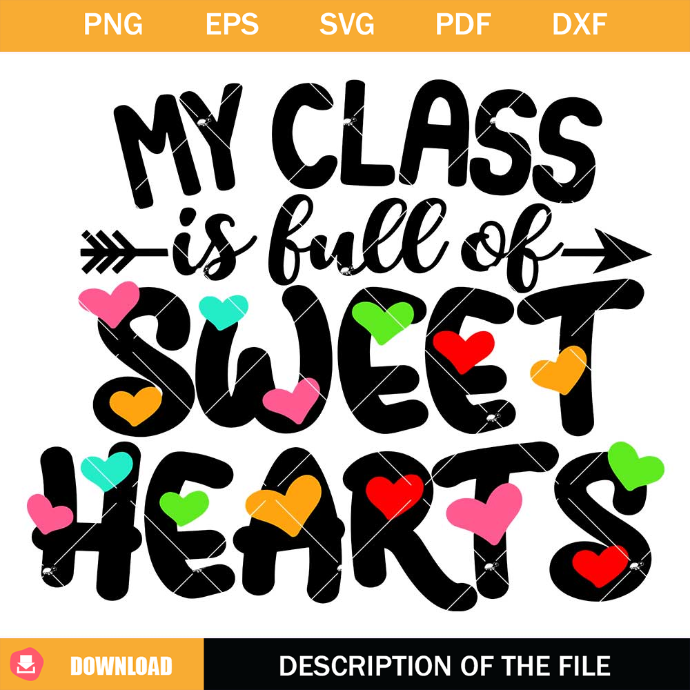 My Class Is Full Of Sweet Hearts Svg, Teacher Valentines Svg | Inspire ...