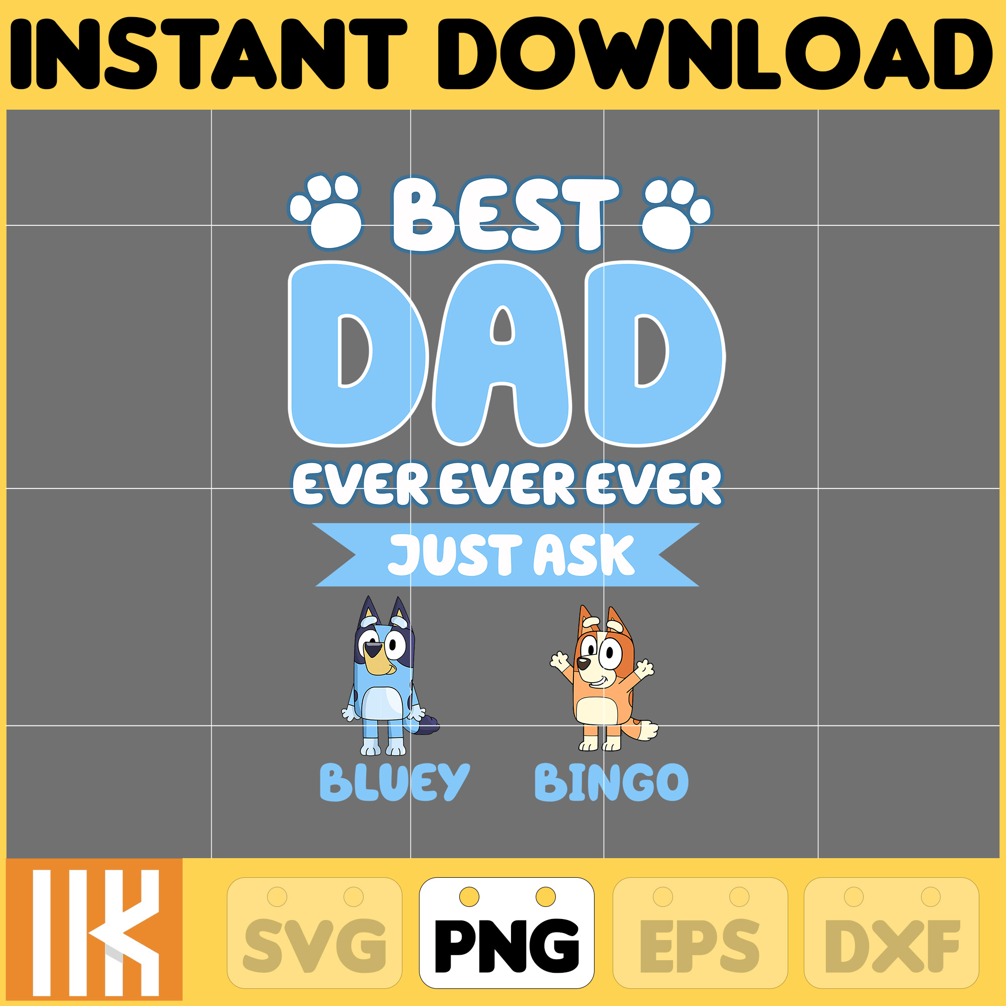 Best Dad Ever Just Ask Bluey And Bingo Png, Bluey Chacracter | Inspire ...