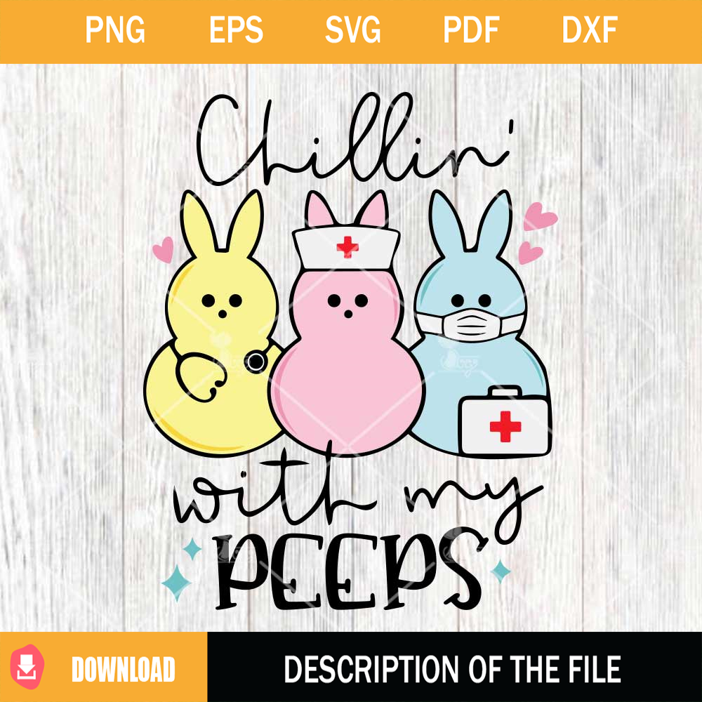Chillin With My Peeps SVG, Nurse Easter SVG, Easter Bunny SV | Inspire ...
