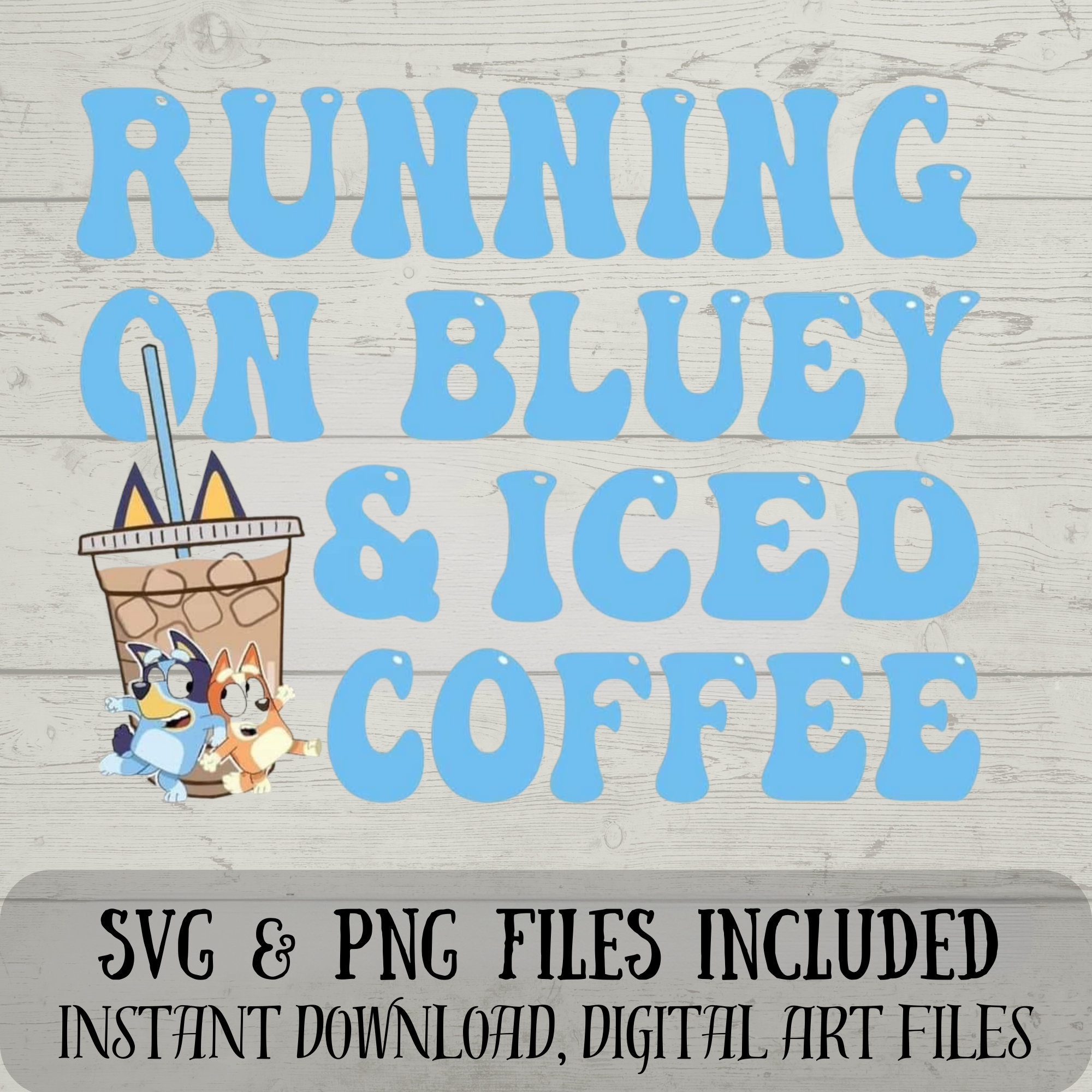Running on Bluey and Iced Coffee SVG - Bluey SVG - Funny Dig | Inspire ...