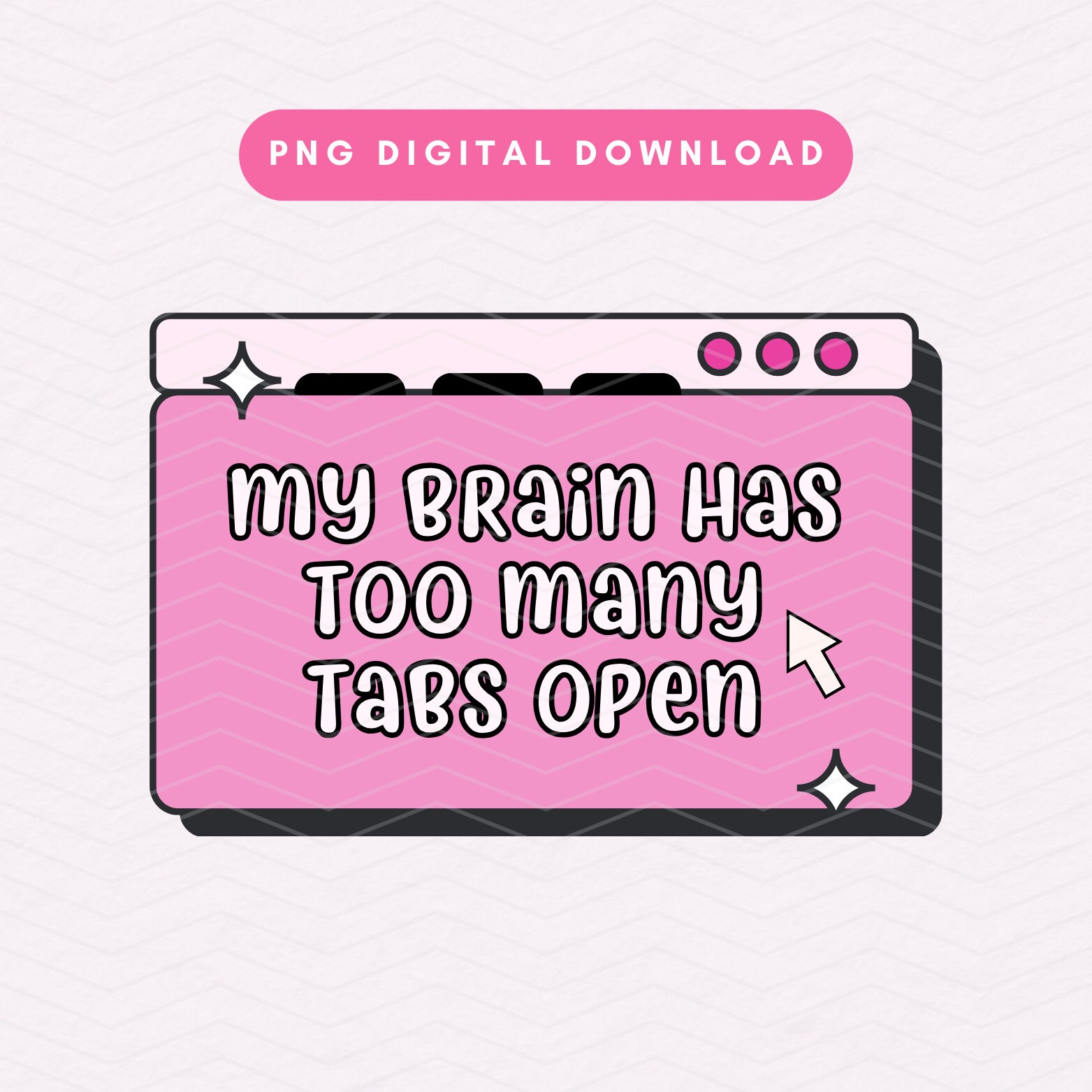 My Brain Has Too Many Tabs Open PNG, Mental Health PNG, Y2K | Inspire ...