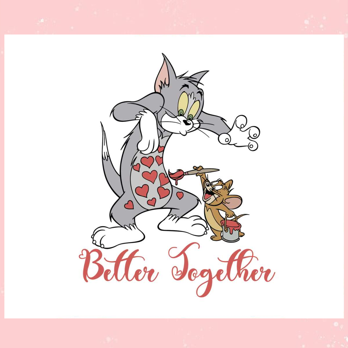 Tom And Jerry Better Together Valentine SVG, Valentine svg,V | Inspire ...