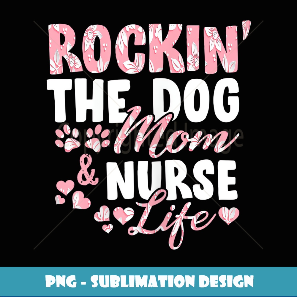 s Rocking the Dog Mom & Nurse Life Dog Lover For Nurses - Pr | Inspire ...