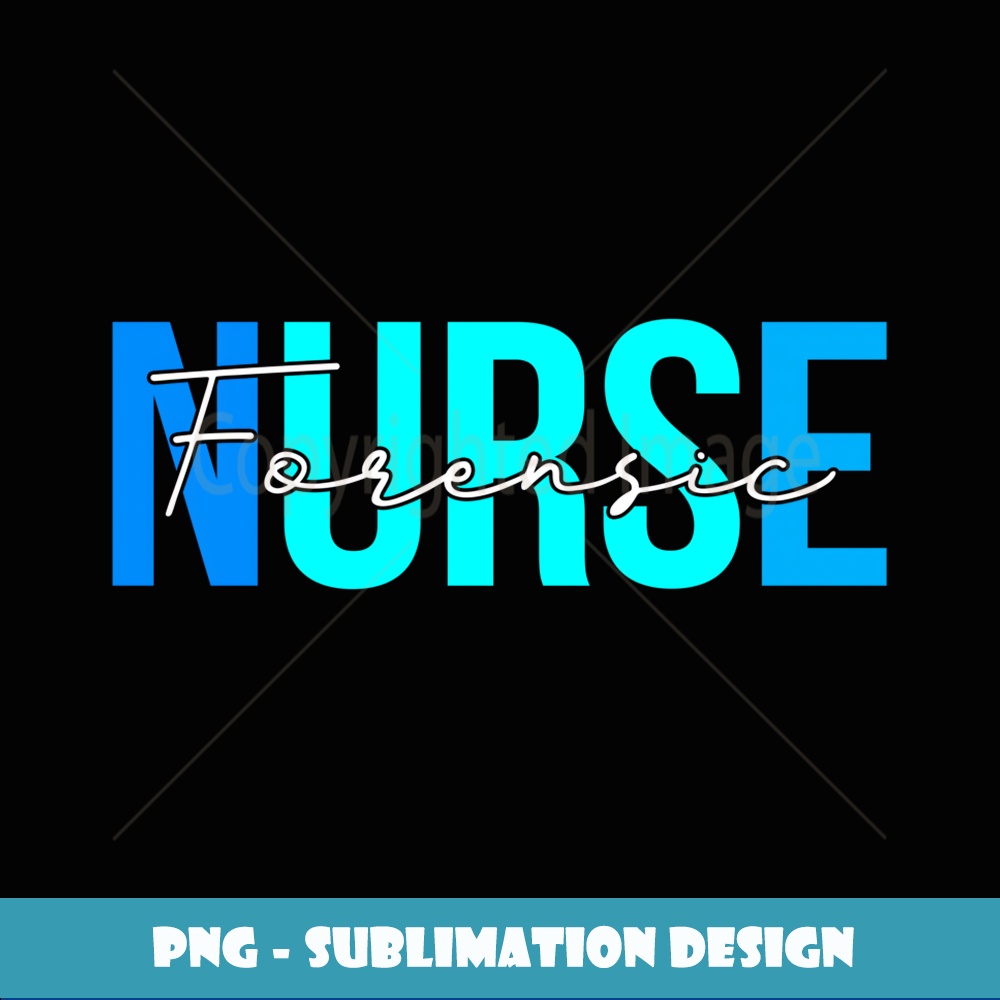 Forensic Nurse s For Nursing Student - Sublimation-Ready PNG | Inspire ...