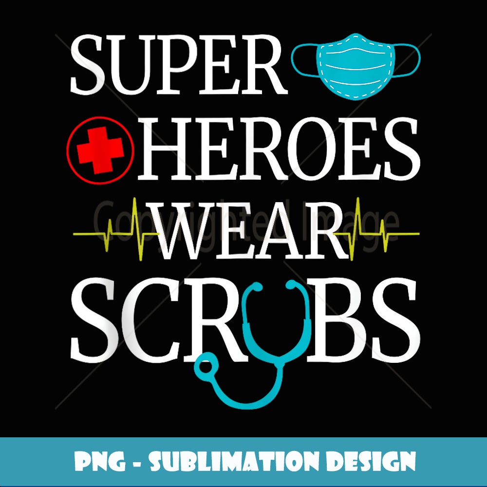 Super Heroes Wear Scrubs Nursing Cute Medical Nurse - Profes | Inspire ...