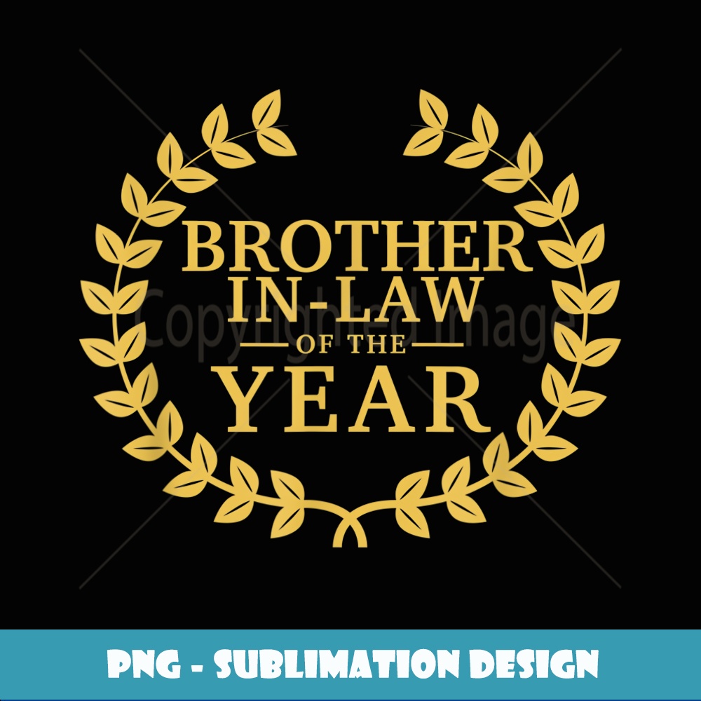 Brother-in-Law of the Year T - Greatest Ever Award Day - Pre | Inspire ...