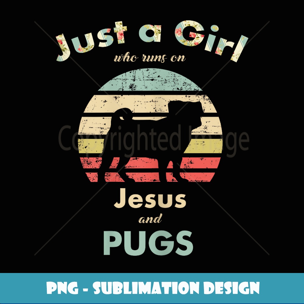 Just A Girl Who Runs on Jesus and Pugs Retro Vintage Dog - D | Inspire ...