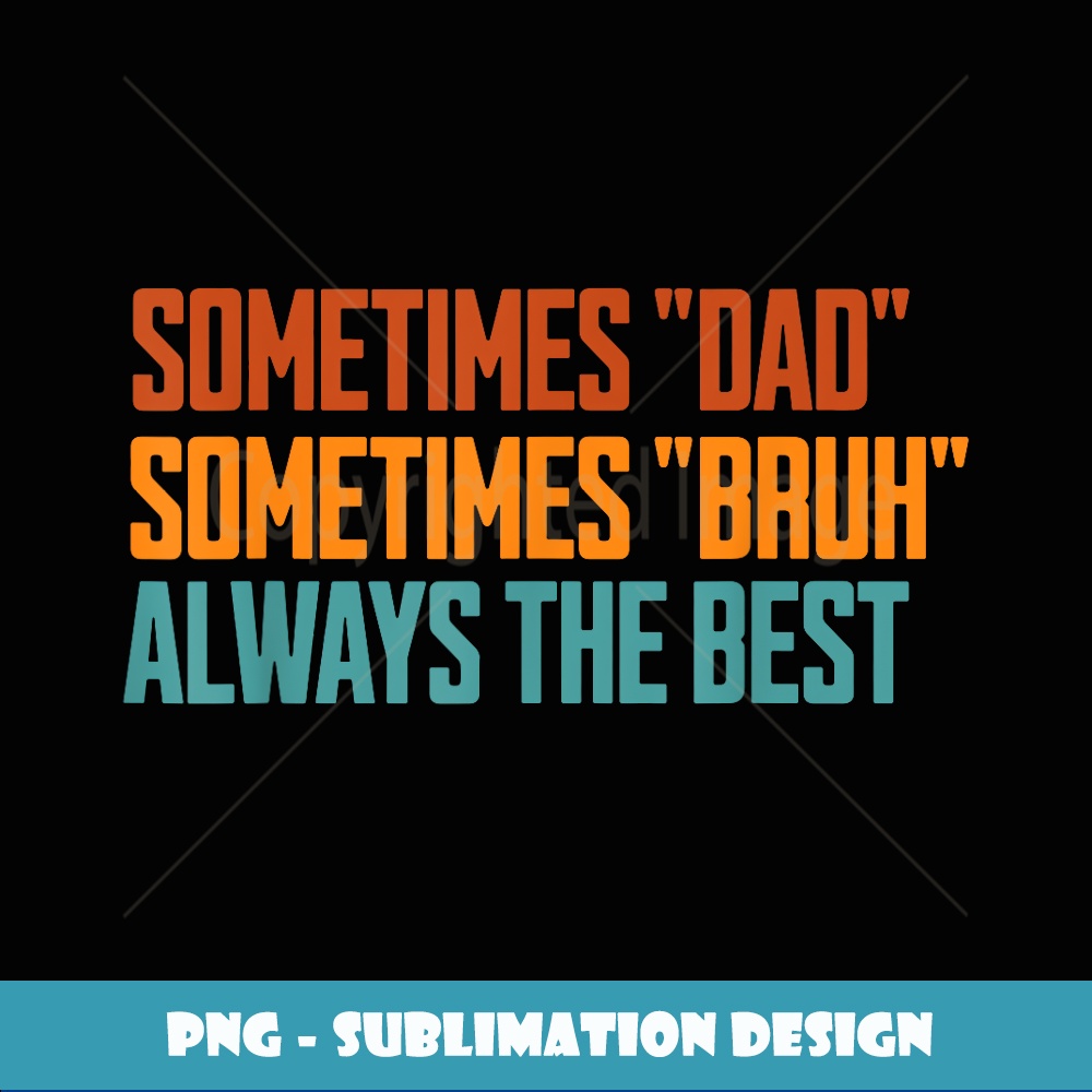 Funny Dada Daddy Dad Bruh Meme Humor Father's Day Best Dad - | Inspire ...