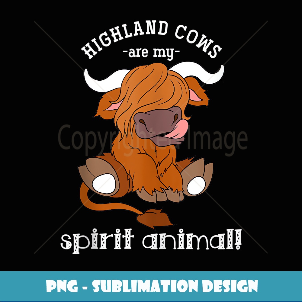 Highland Cows Are My Spirit Animal Scottish Highland Cow - H | Inspire ...