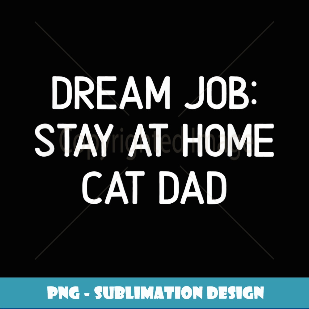 Funny, Dream Job Stay At Home Cat Dad, Joke Sarcastic Family | Inspire ...