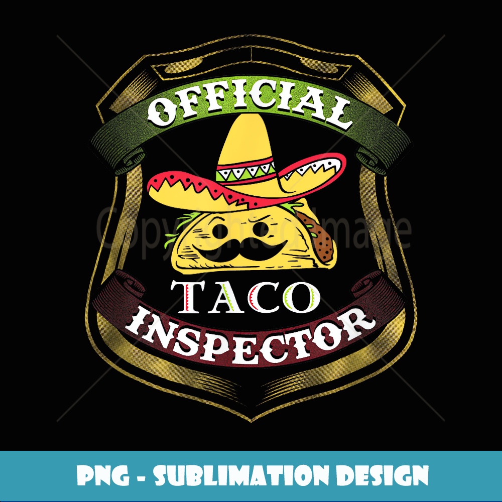 Official Taco Inspector T Funny Mexican Food - PNG Transpare | Inspire ...
