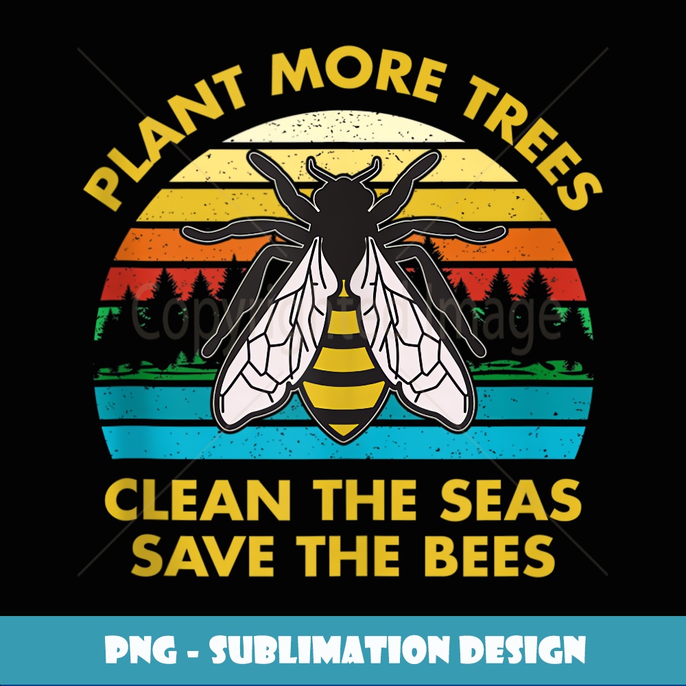 Plant More Trees Clean the Seas Save the Bees Earth Day - Pr | Inspire ...