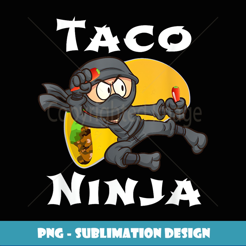 Taco Ninja - High-Resolution PNG Sublimation File | Inspire Uplift