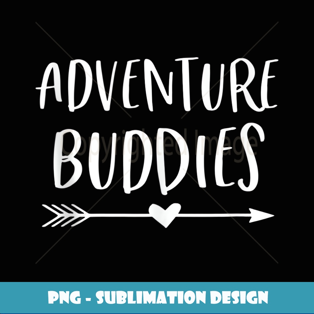 Adventure Buddies - Signature Sublimation PNG File | Inspire Uplift