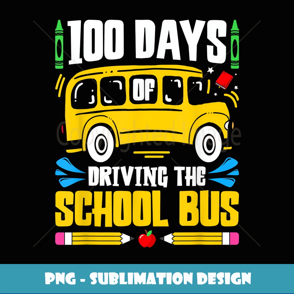 100 Days of School Bus Driving - PNG Transparent Sublimation | Inspire ...