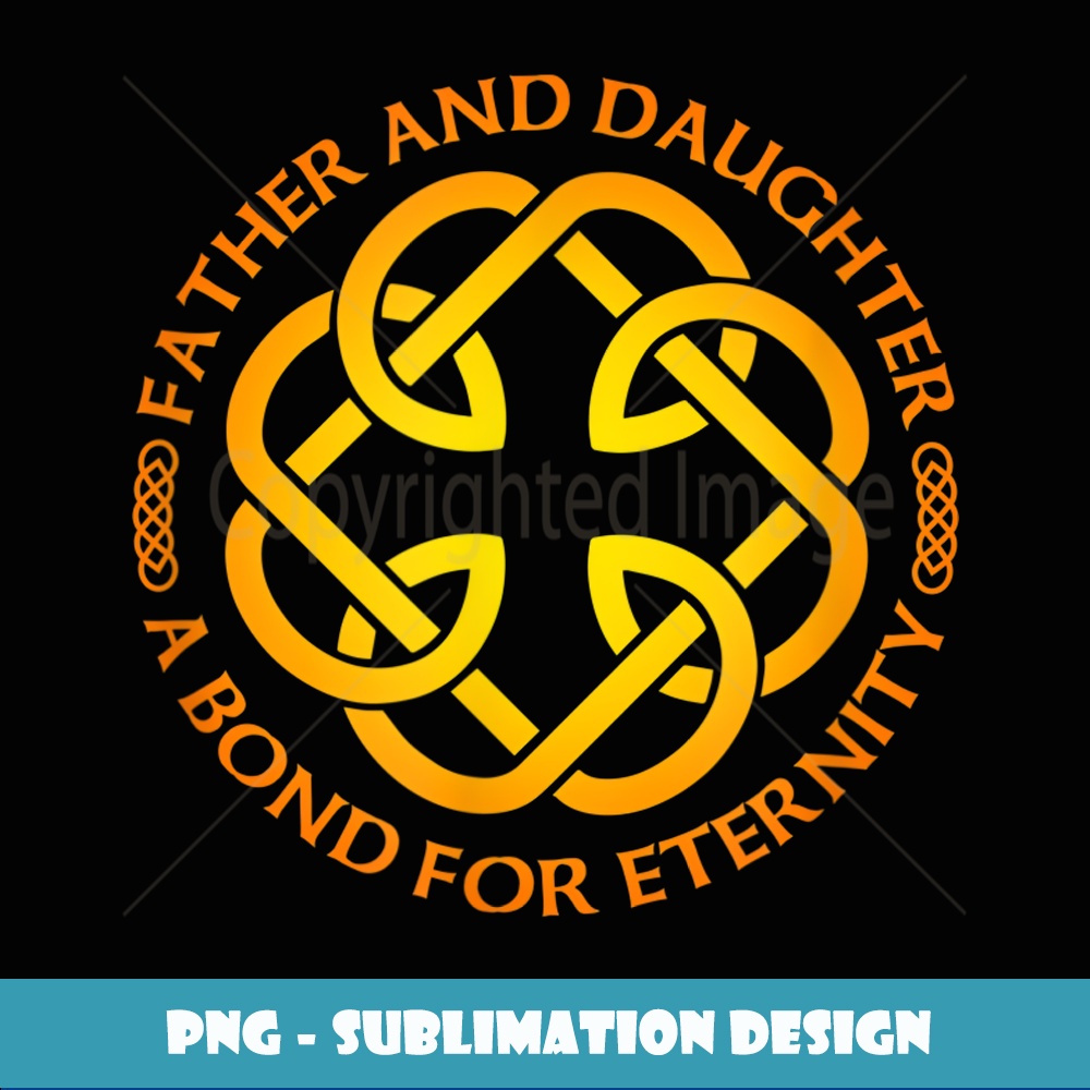 Celtic Knot Father and Daughter A Bond For Eternity - Creati | Inspire ...