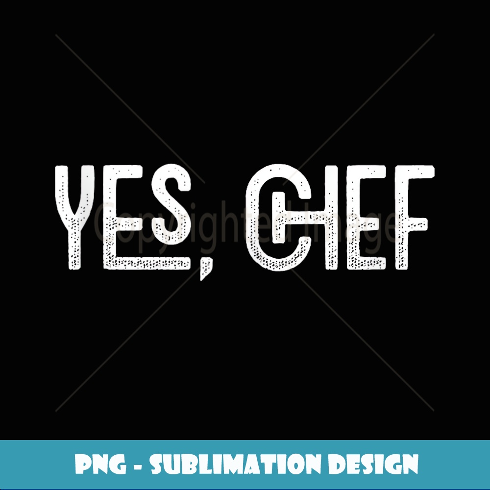 Yes Chef - PNG Transparent Sublimation Design | Inspire Uplift