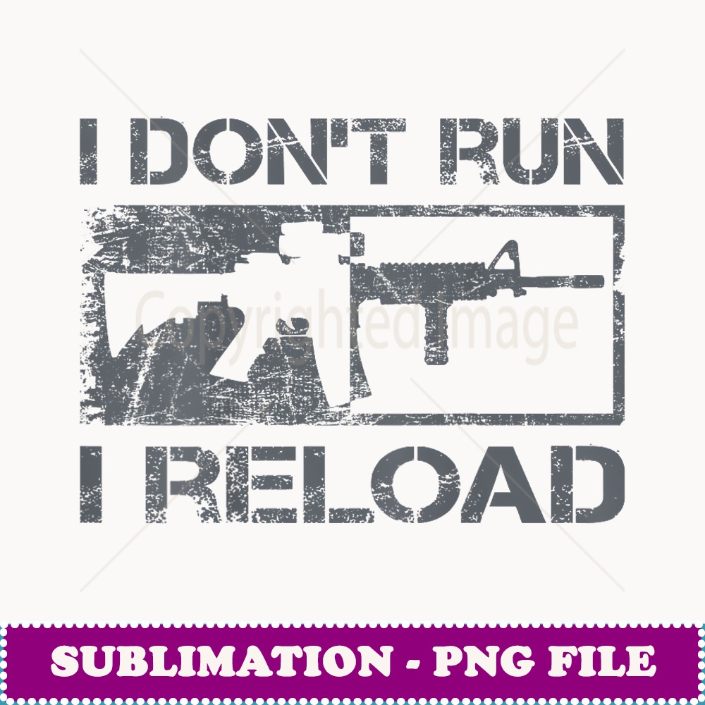 I Don't Run I Reload AR15 Rifle Pro Gun Joke (ON BACK) - Ins | Inspire ...