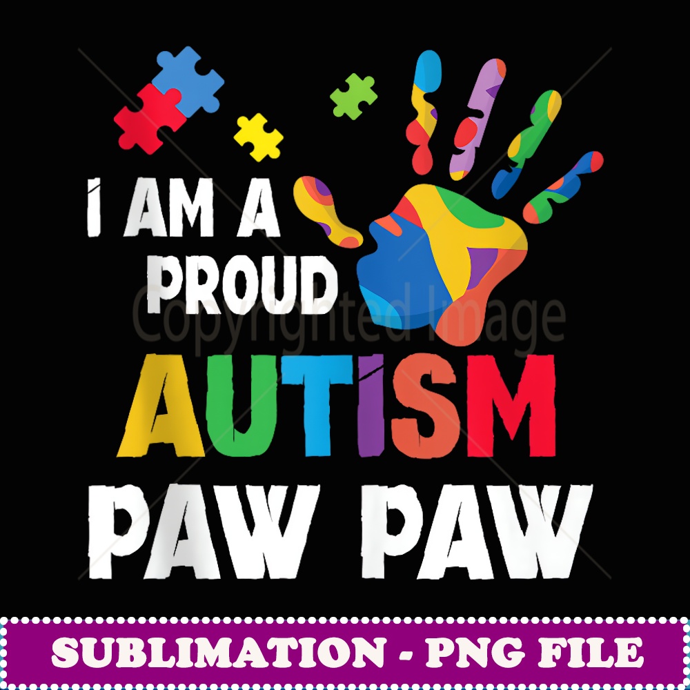 I Am A Proud Autism Paw Paw Accept Support Help Hope Fight - | Inspire ...