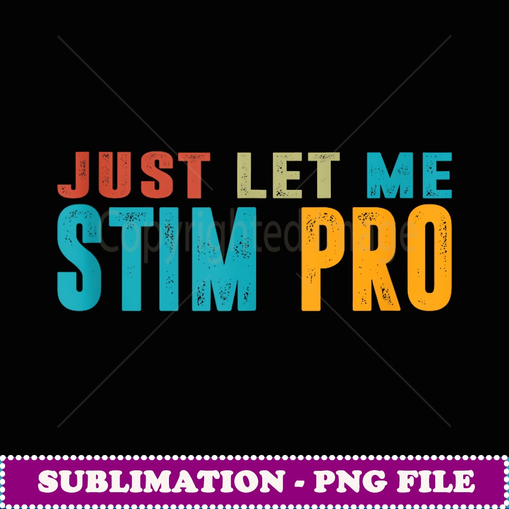 Just Let Me Stim Bro World Autism Awareness Month Day 2024 - | Inspire ...