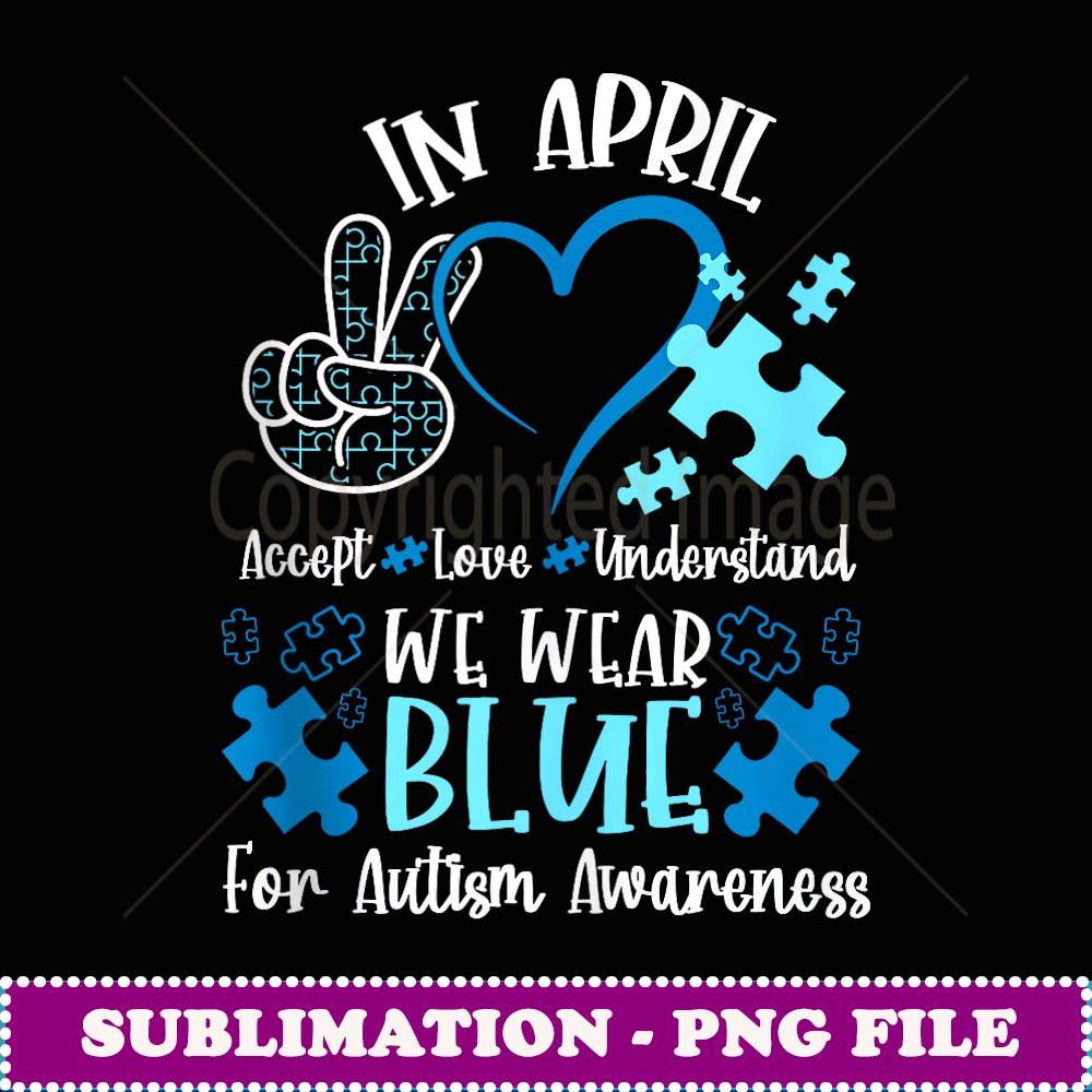 In April We Wear Blue Autism Awareness Men Women Autism - Pr | Inspire ...