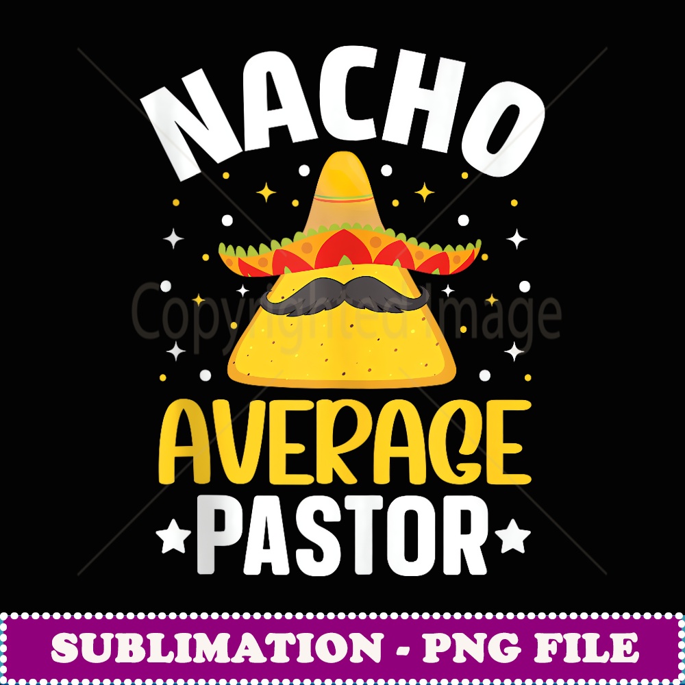Mens Men Nacho Average Pastor Funny Cinco De Mayo Mexican - | Inspire ...