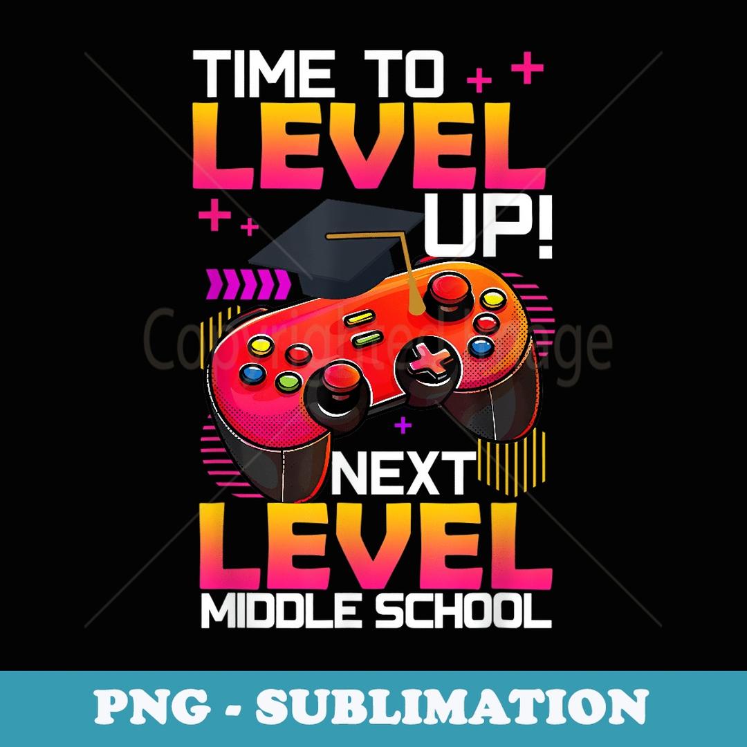 Time To Level Up Middle School Video Gamer Graduation - PNG | Inspire ...