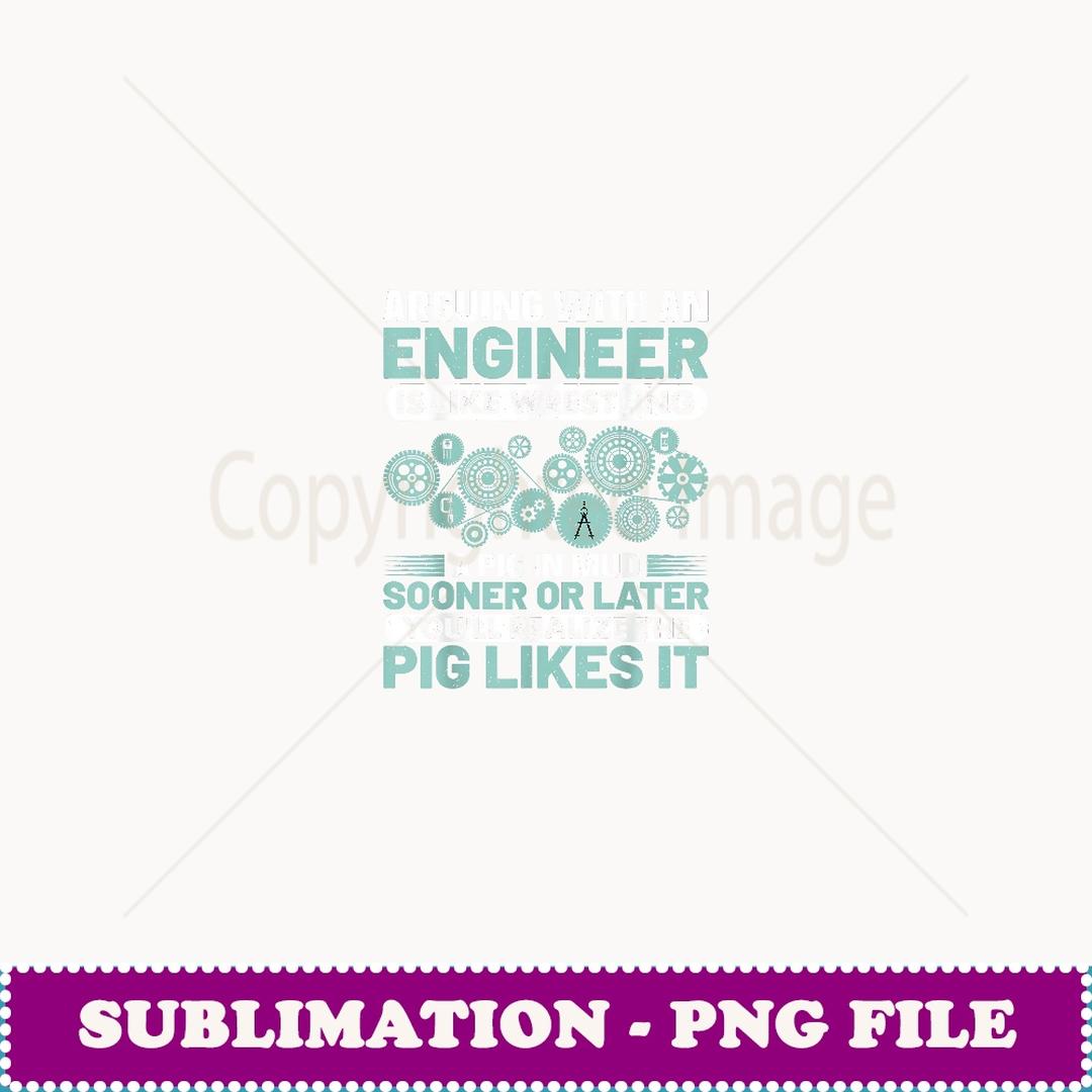 Arguing With An Engineer Is Like Wrestling A Pig In Mud - Vi | Inspire ...