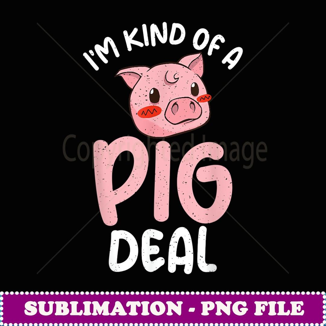Im kind of a Pig Deal Pig Owner Pig Farmer - Elegant Sublima | Inspire ...
