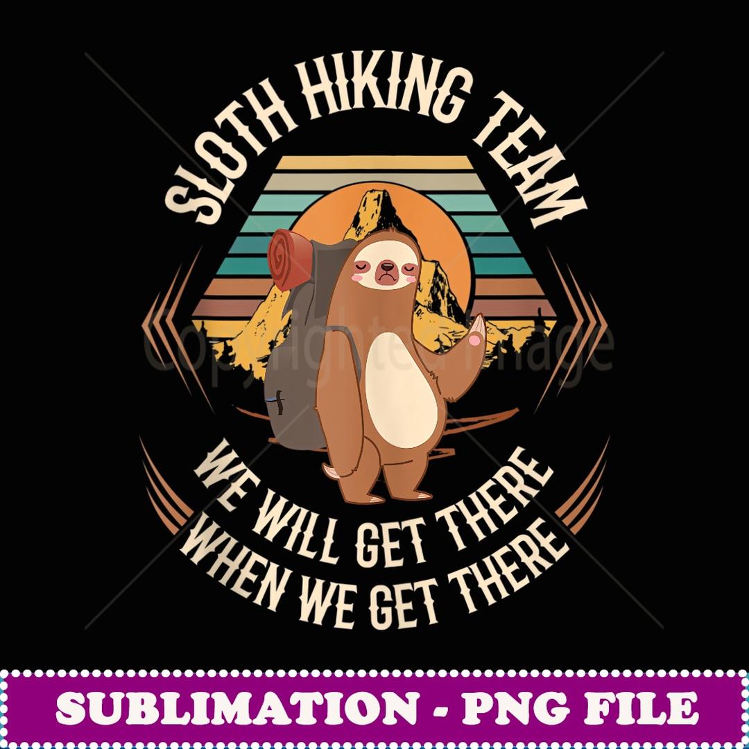 Sloth Hiking Team We Will Get There When We Get There Sloth | Inspire ...