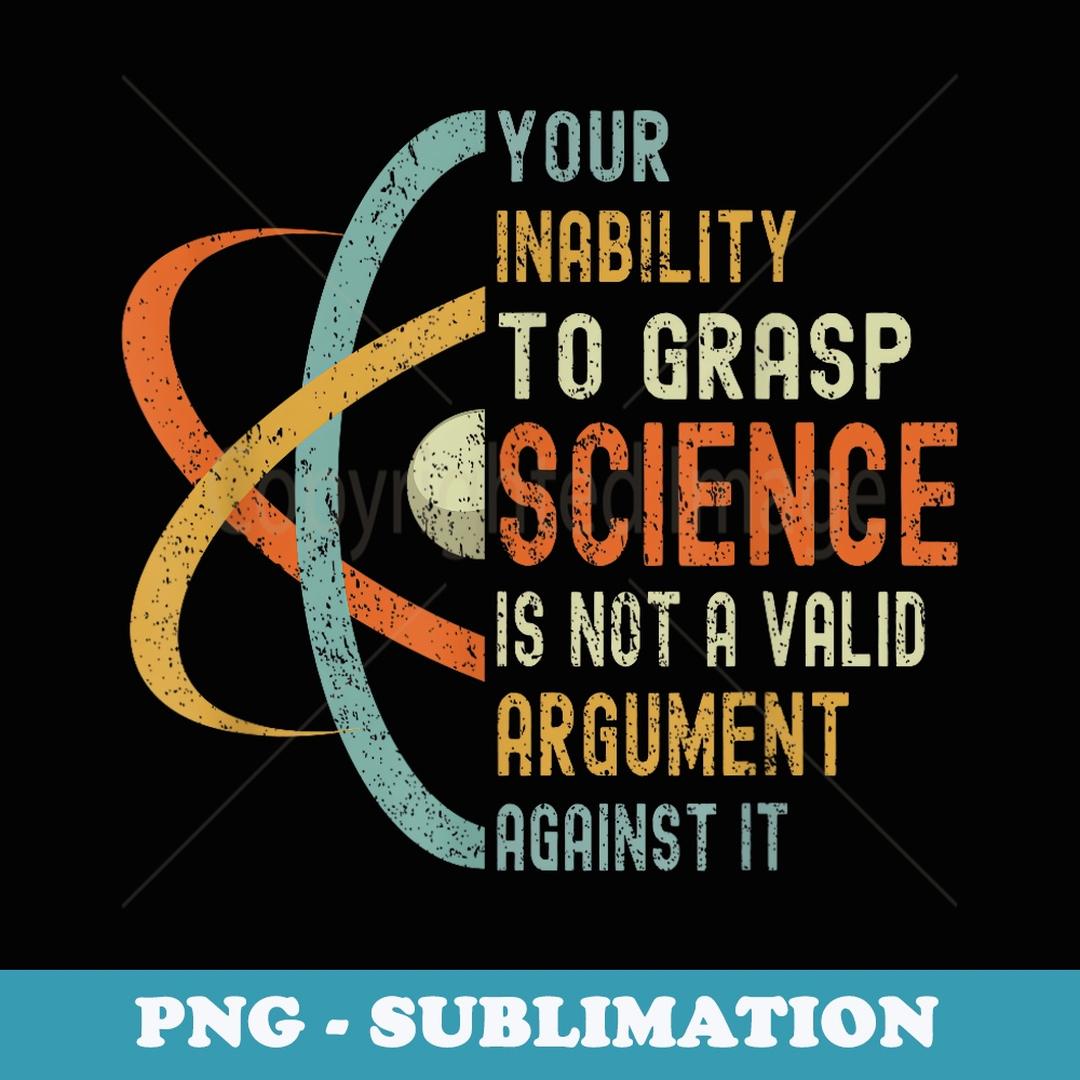 Your Inability To Grasp Science Is Not A Valid Argument - PN | Inspire ...