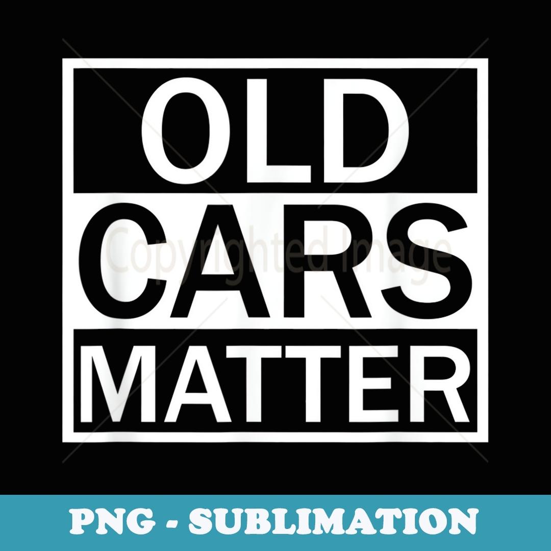 Old Cars Matter T for men Classic and vintage car lover - Ex | Inspire ...