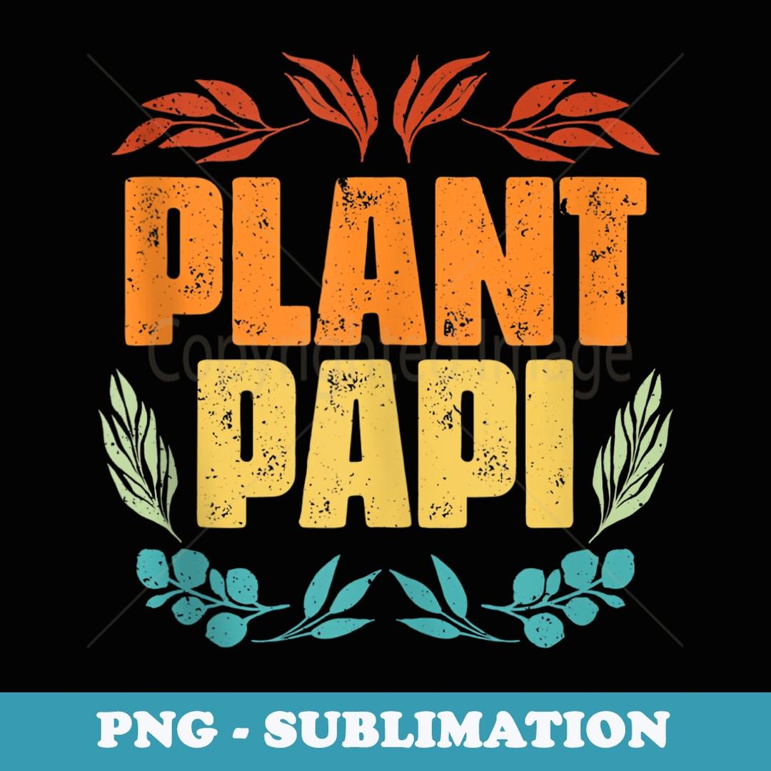 Vintage Plant Papi Gardening Plants For A Plant Gardener Dad | Inspire ...