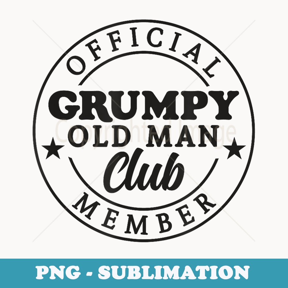 Mens Grumpy Old Man Club - Special Edition Sublimation PNG F | Inspire ...