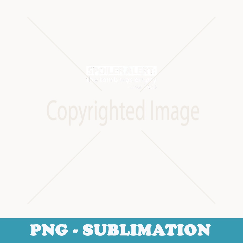Spoiler Alert The Tomb Was Empty Luke 2424 - Premium Sublima | Inspire ...