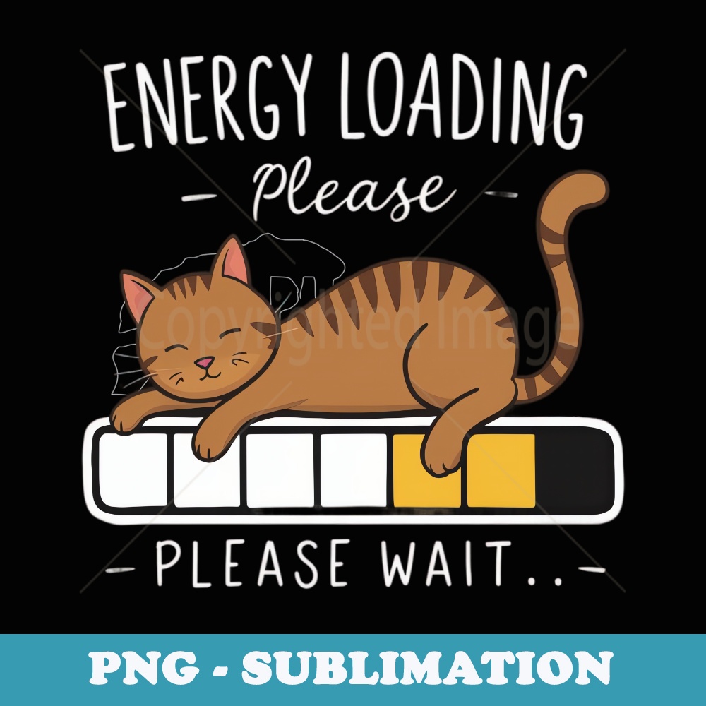 energy Loading Please Wait funny design for cat - PNG Transp | Inspire ...