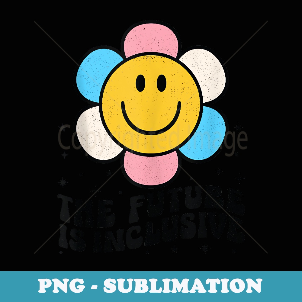 The Future Is Inclusive Trans Pride Ally LGBTQIA Smile Face | Inspire ...