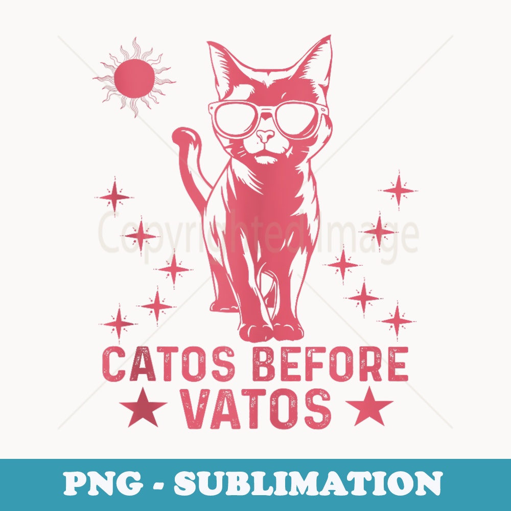 Gatos Before Vatos - PNG Transparent Sublimation Design | Inspire Uplift