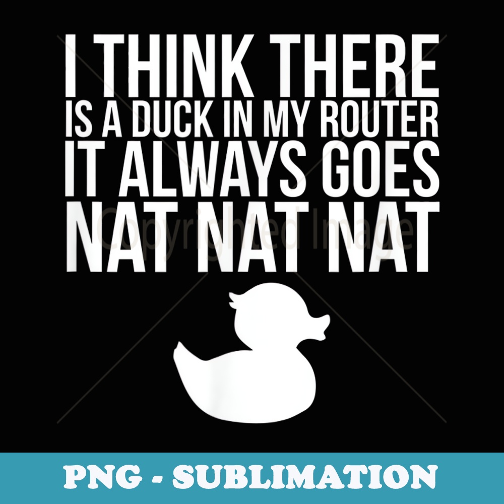 Duck In My Router Funny IT Networking - Sublimation PNG File | Inspire ...