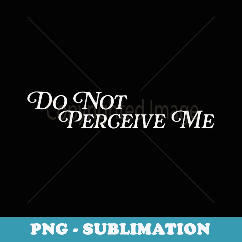 Do Not Perceive Me Meme Not Judged Existential Anxiety Flaws | Inspire ...