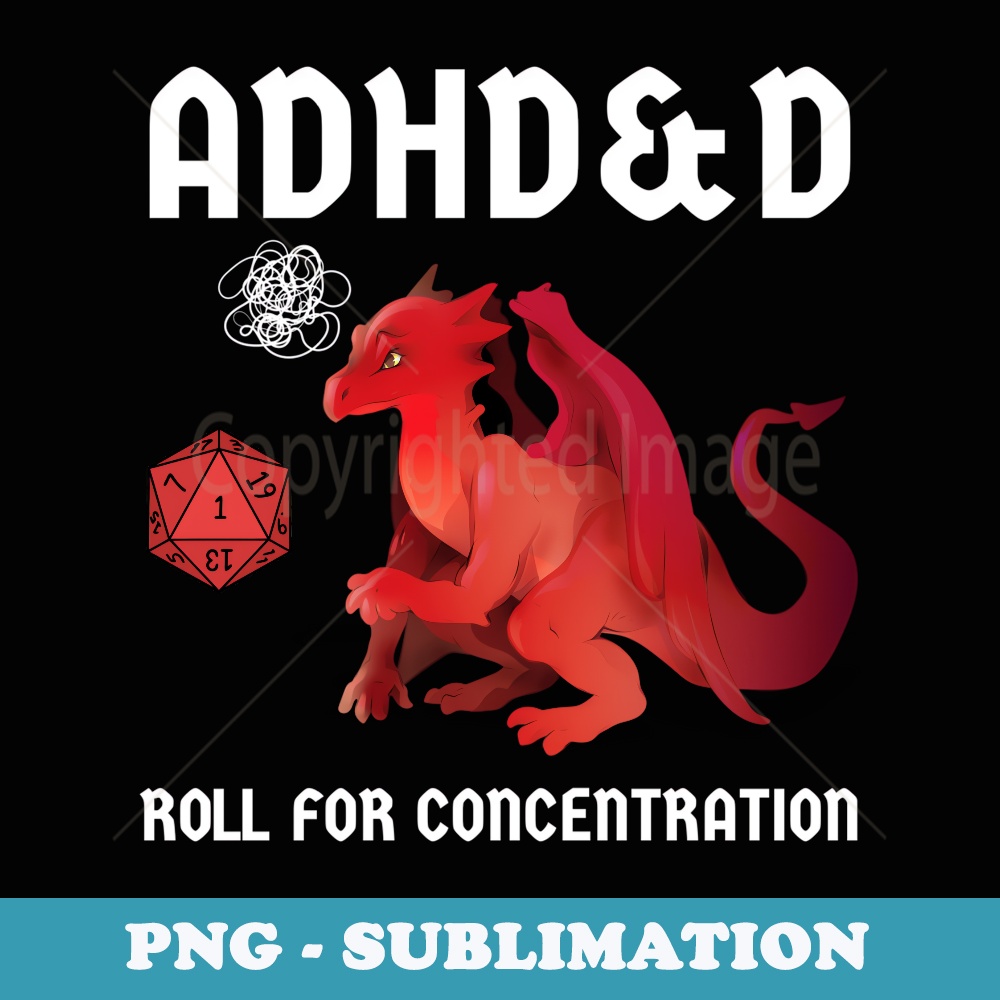 ADHD&D Roll For Concentration ADHDND Dragon - Exclusive PNG | Inspire ...