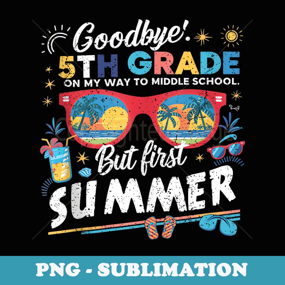 Goodbye 5th Grade Graduation To Middle School Hello Summer - | Inspire ...